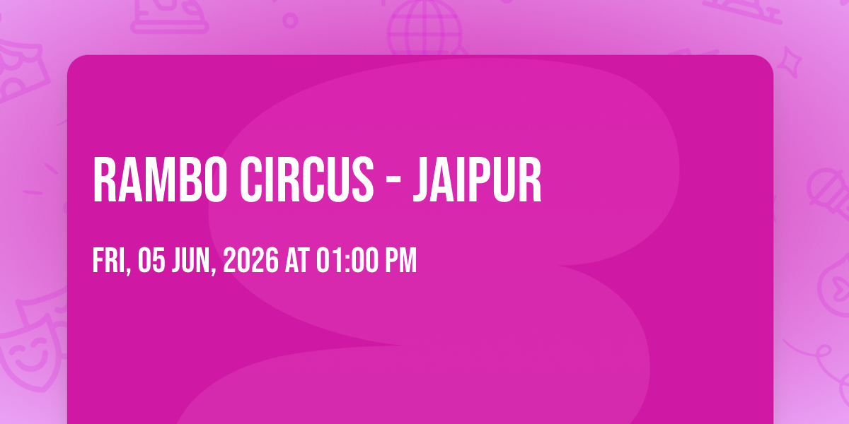 Rambo Circus - Jaipur at Birla Auditorium: Jaipur on 5th June, 2026