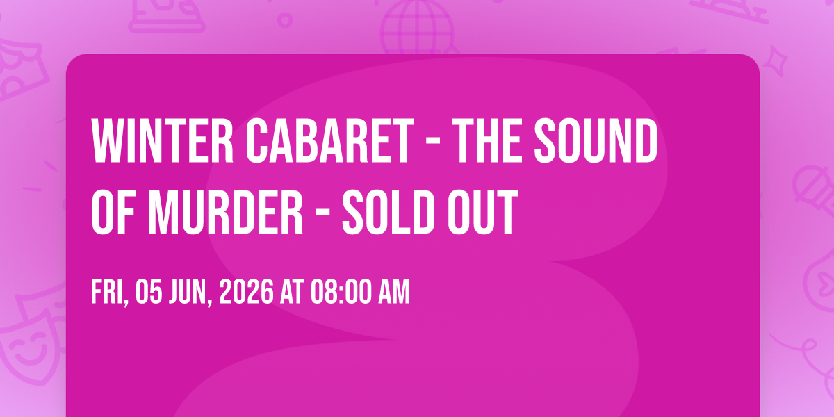 Winter Cabaret - The Sound Of Murder - SOLD OUT, 6 Grantham Ave Dangar ...