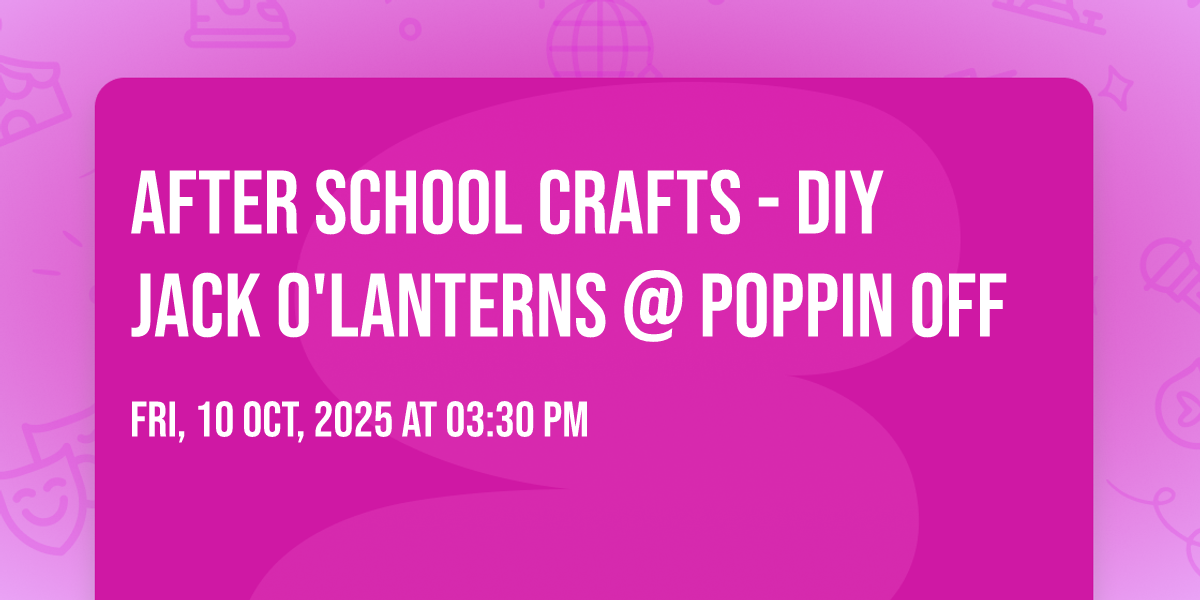 After School Crafts - DIY Jack OLanterns @ Poppin Off, 4570 E Broadway ...