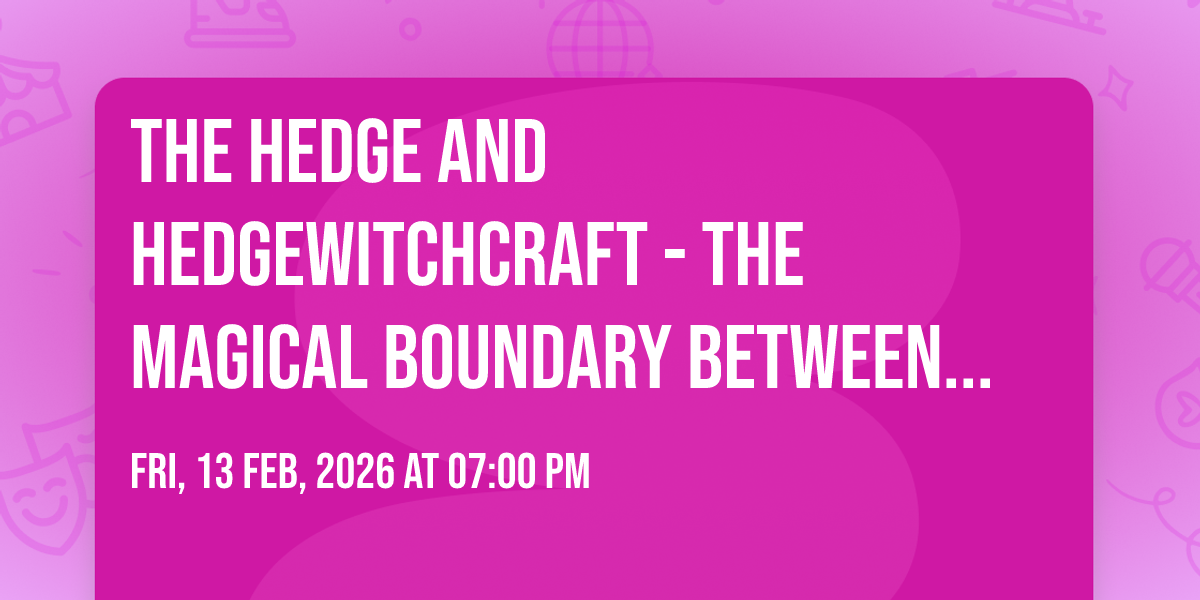 The hedge and hedgewitchcraft - the magical boundary between our world ...