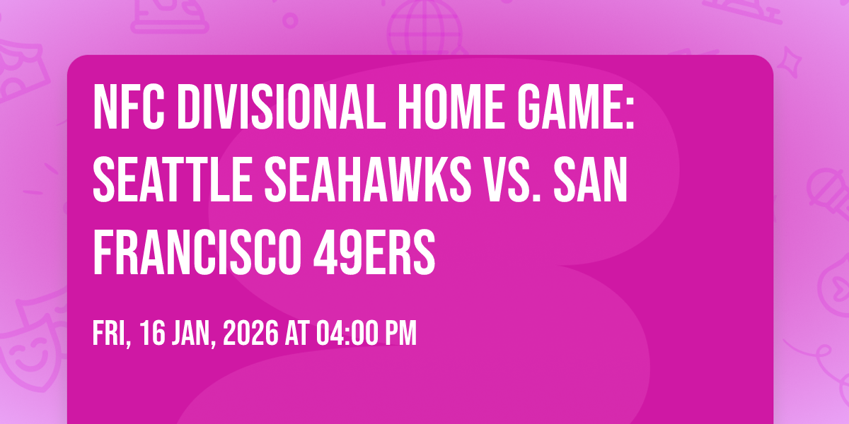 NFC Divisional Home Game: Seattle Seahawks vs. San Francisco 49ers ...