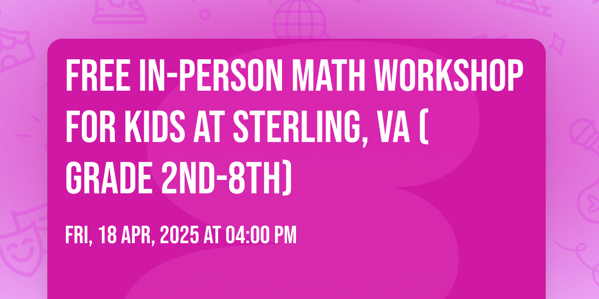 Free In-Person Math Workshop for Kids at Sterling, VA (Grade 2nd-8th ...