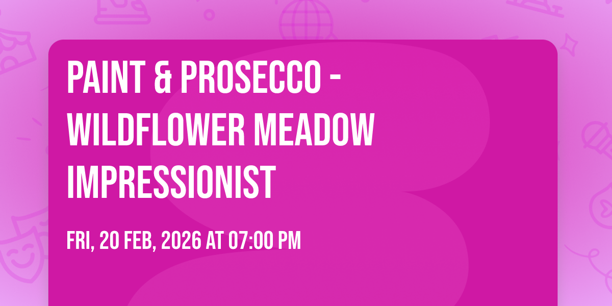 Paint & Prosecco - Wildflower Meadow Impressionist, Cottonmill ...