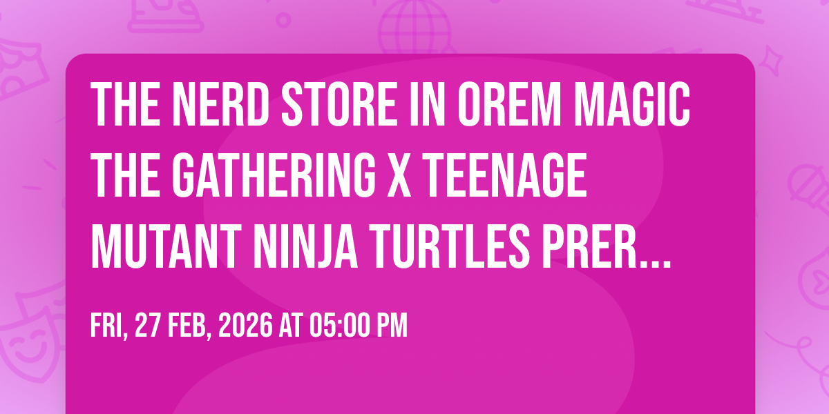 The Nerd Store in Orem Magic the Gathering X Teenage Mutant Ninja ...