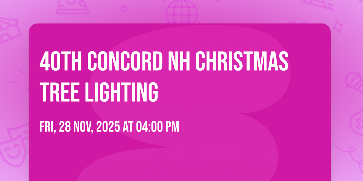 40th Concord NH Christmas Tree Lighting , Downtown Concord, 28 November ...