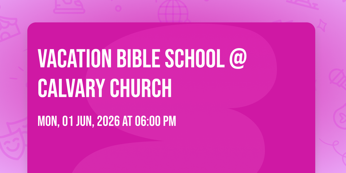 Vacation Bible School @ Calvary Church, Calvary Church FWB, Springdale ...