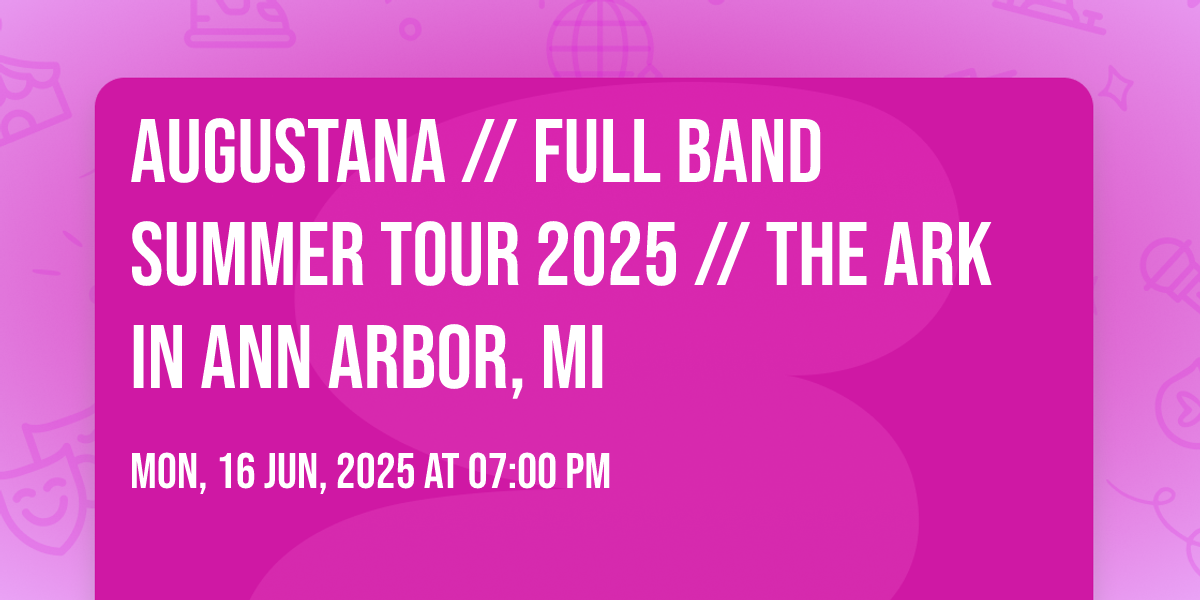 AUGUSTANA // FULL BAND SUMMER TOUR 2025 // The Ark in Ann Arbor, MI at ...