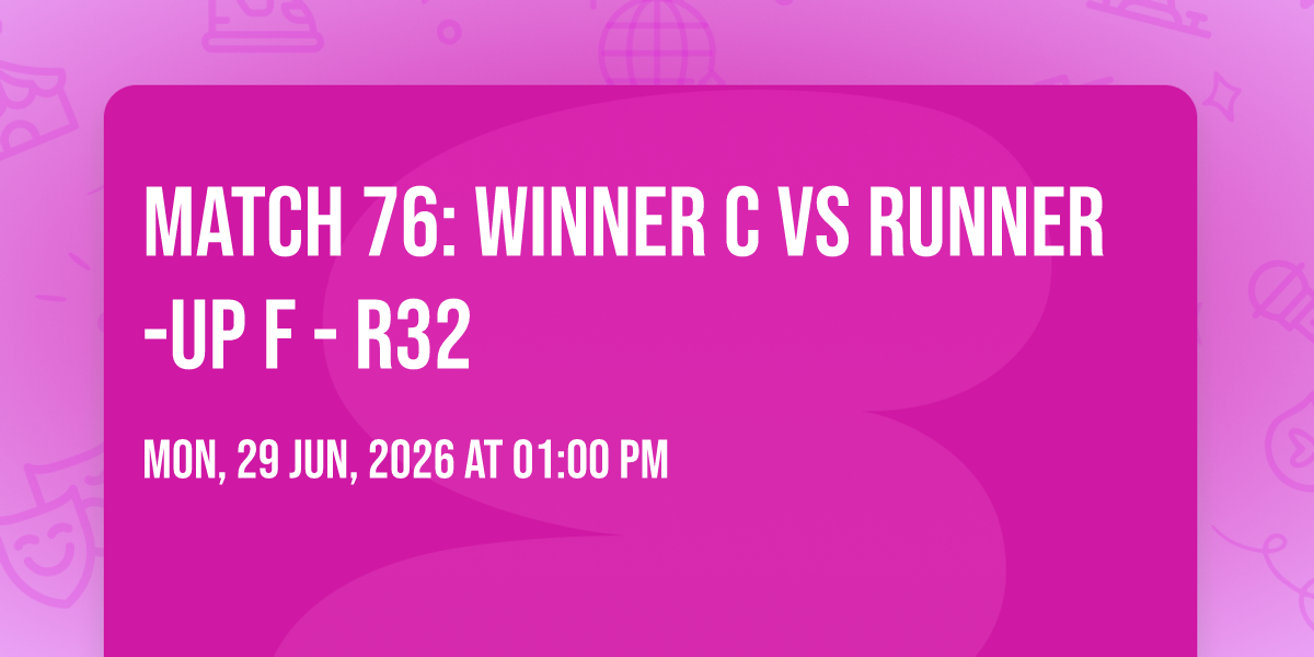 Match 76: Winner C vs Runner-up F - R32, NRG Stadium, Houston, 29 June ...