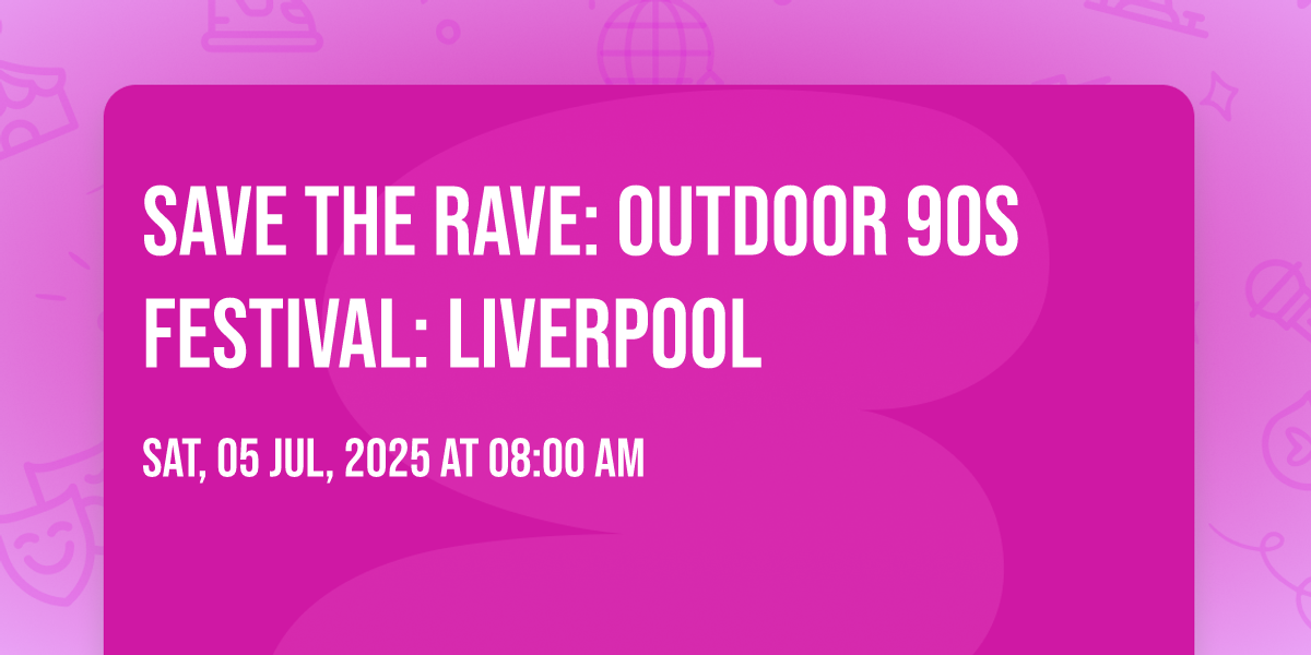 Save The Rave: Outdoor 90s Festival: Liverpool, Asylum Newsham Park ...