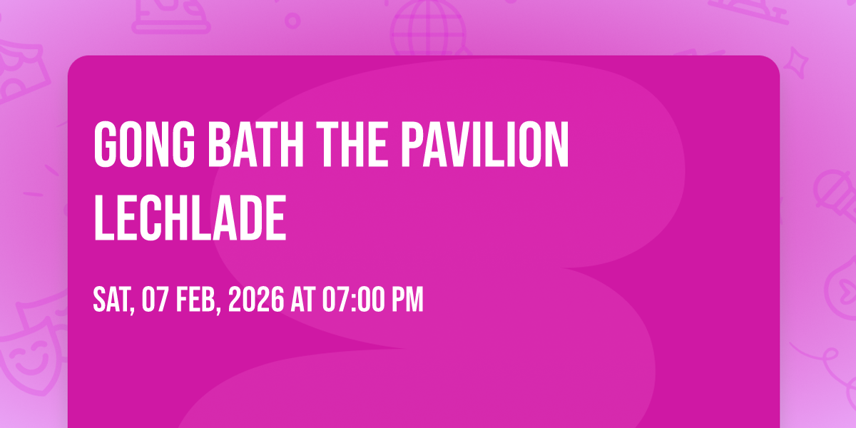 Gong Bath The Pavilion Lechlade , The Pavillion, Lechlade Memorial Hall ...