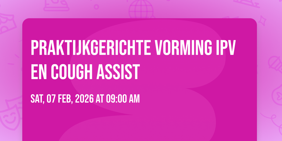 praktijkgerichte vorming IPV en Cough Assist, ZAS Middelheim, Antwerpen ...