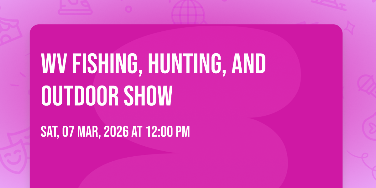 WV Fishing, Hunting, and Outdoor Show at Hazel & Jw Ruby, Granville on ...
