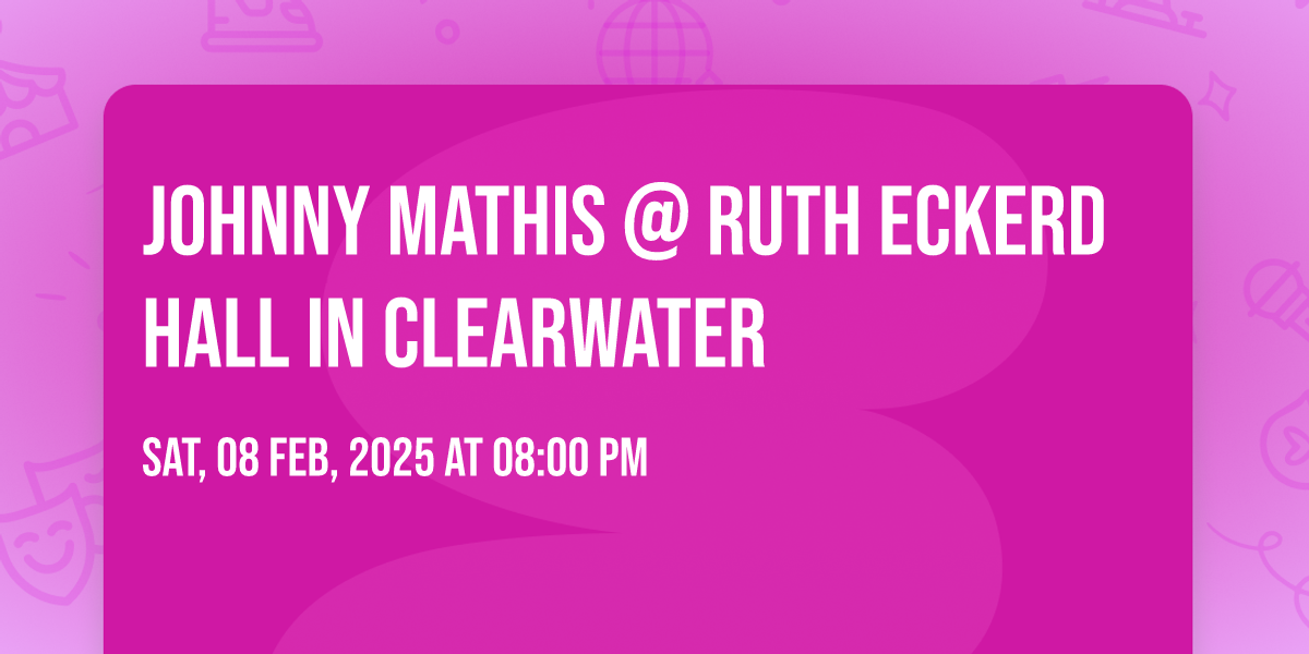 Johnny Mathis @ Ruth Eckerd Hall in Clearwater, Ruth Eckerd Hall ...