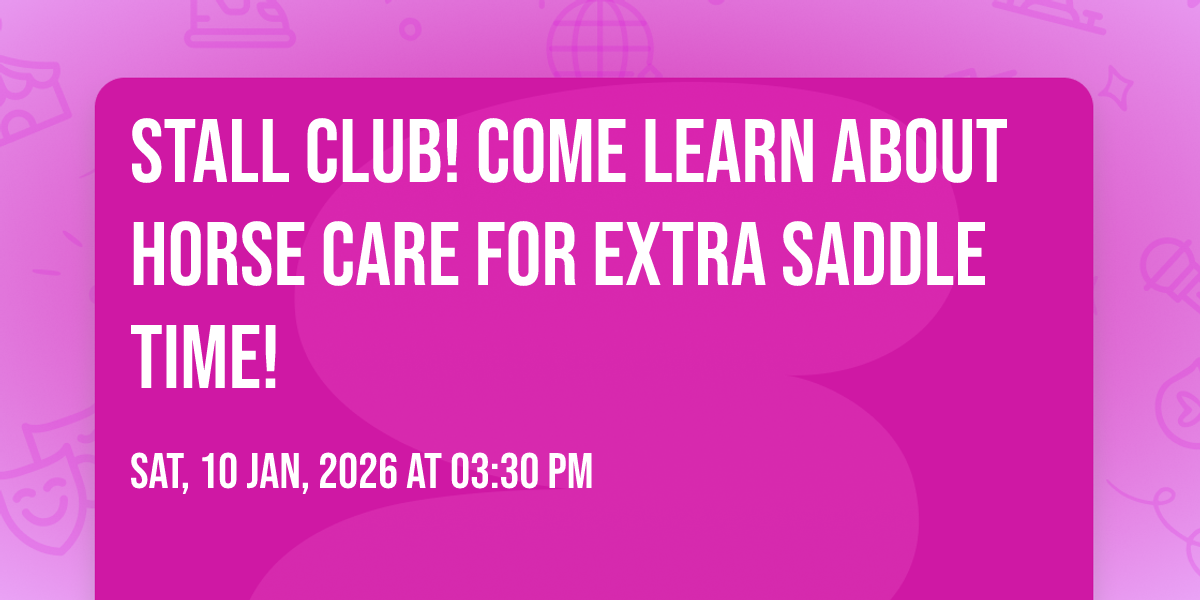 Stall Club! Come learn about horse care for extra saddle time! , Alton ...