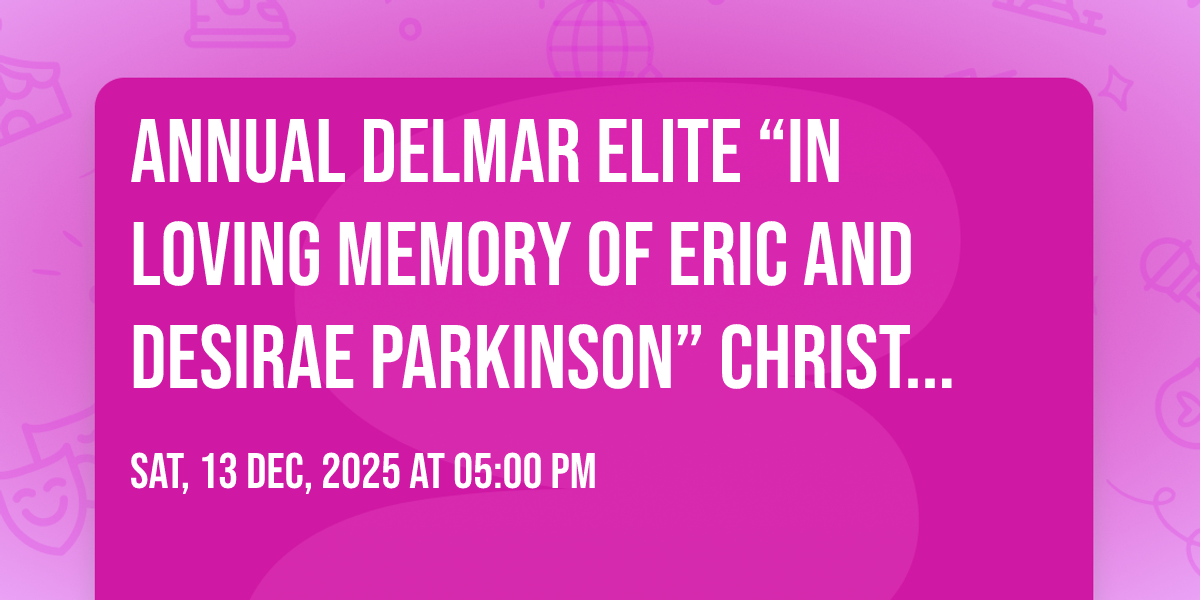 Annual Delmar Elite “In Loving Memory of Eric and Desirae Parkinson ...