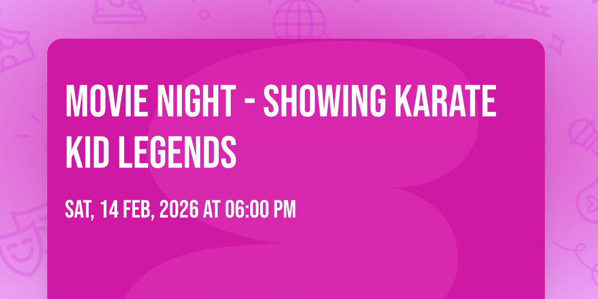 Movie Night - Showing Karate Kid Legends , Magamba Hall, Harare, 14 ...
