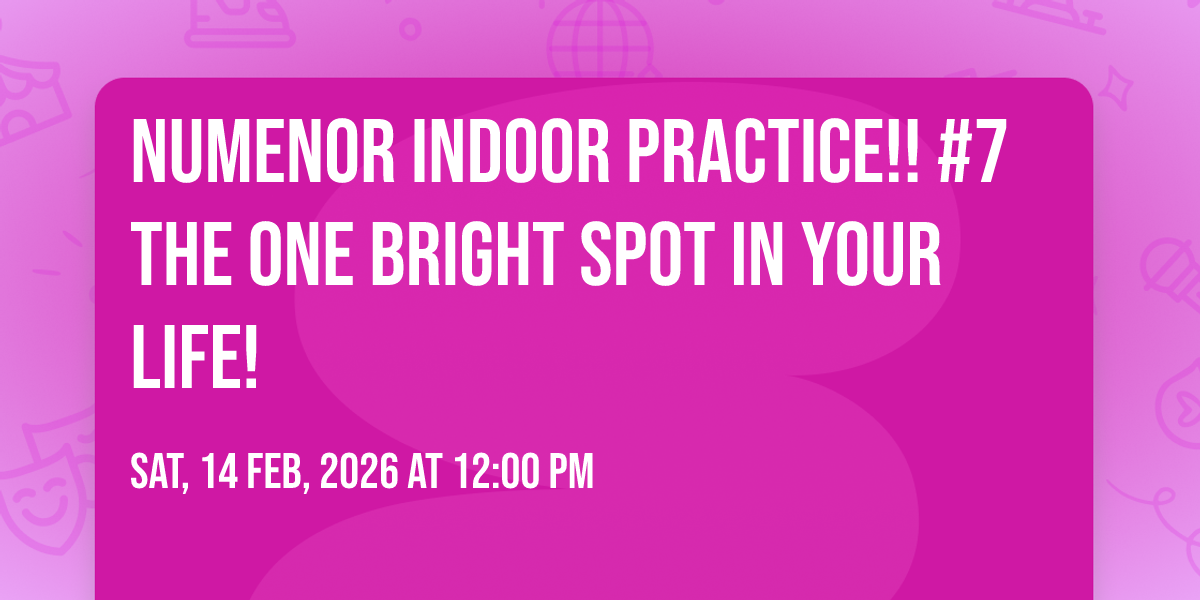 Numenor Indoor Practice!! #7 THE ONE BRIGHT SPOT IN YOUR LIFE!, R.E ...