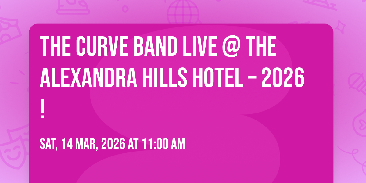 🎶 THE CURVE BAND LIVE @ THE ALEXANDRA HILLS HOTEL – 2026! 🎶, The ...