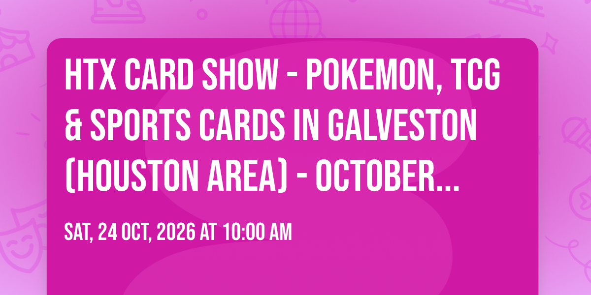 HTX Card Show - Pokemon, TCG & Sports Cards in Galveston (Houston Area ...