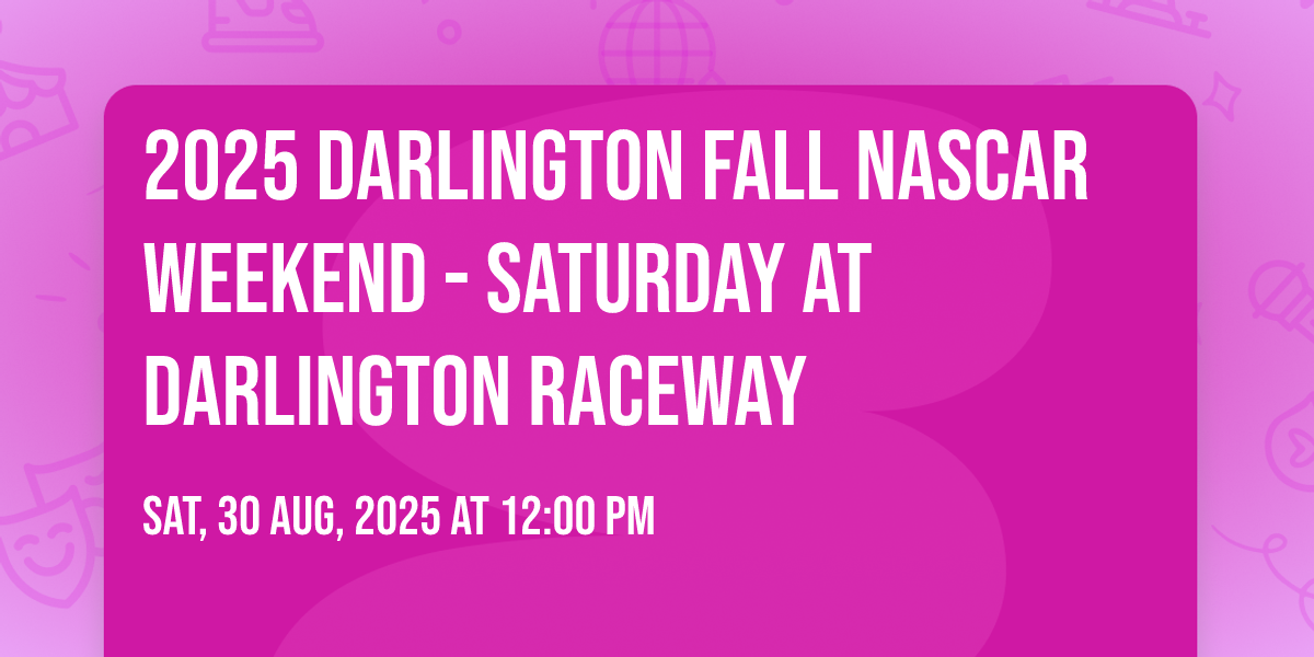 2025 Darlington Fall NASCAR Weekend - Saturday at Darlington Raceway at ...
