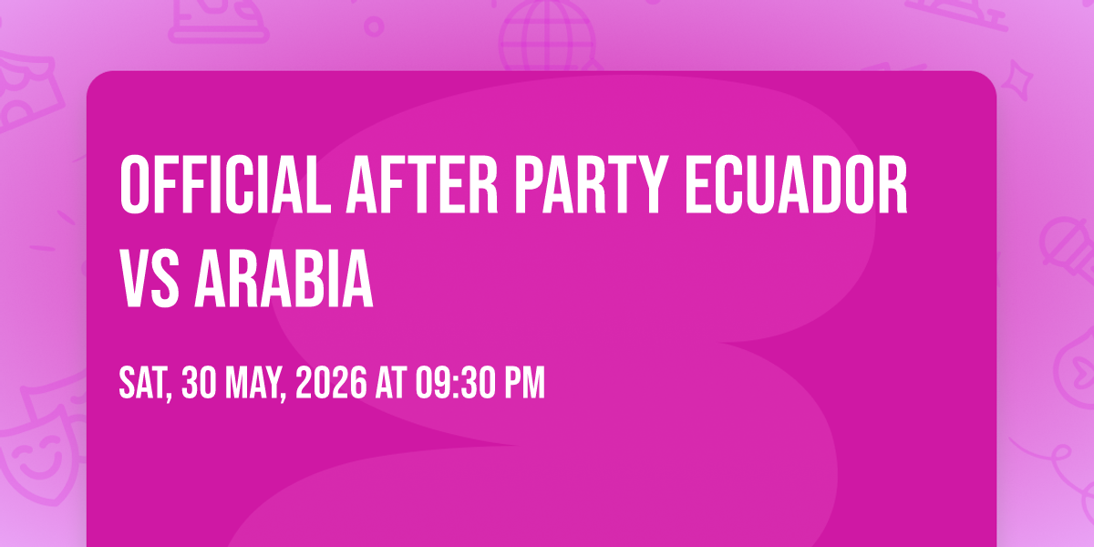 OFFICIAL AFTER PARTY ECUADOR VS ARABIA, Antojitos Bar & Restaurant ...