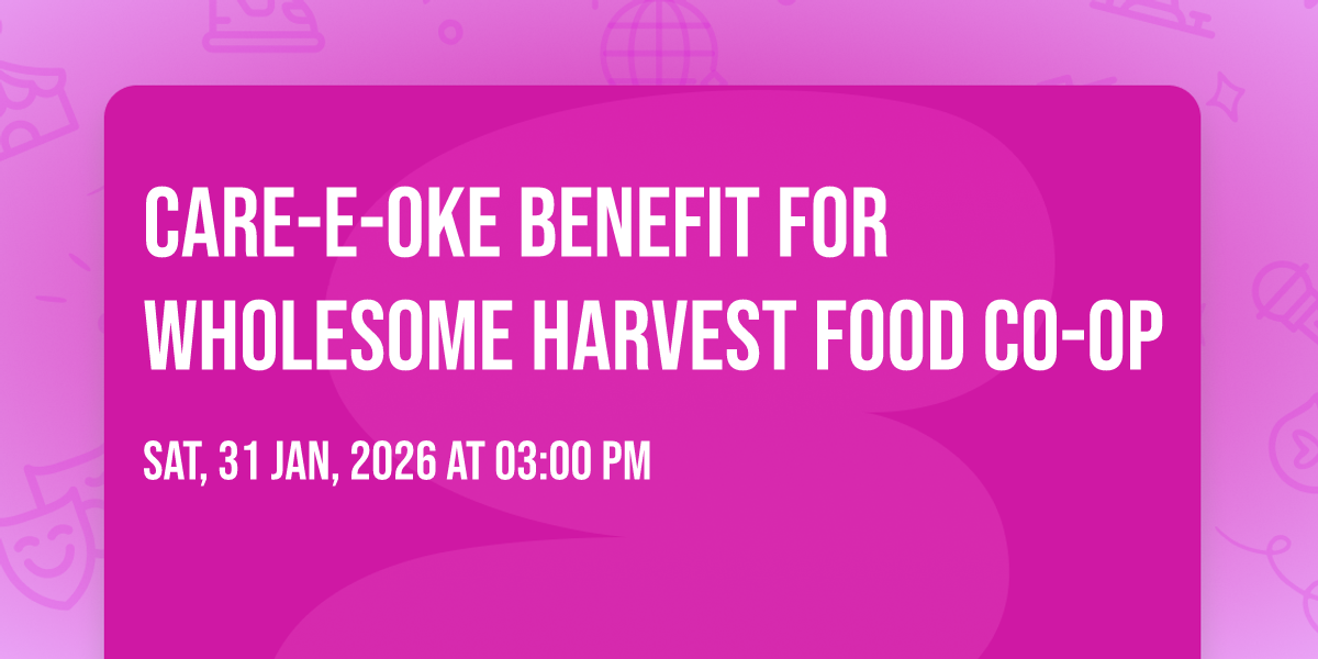 Care-e-oke Benefit for Wholesome Harvest Food Co-op at 30 W Main Street ...