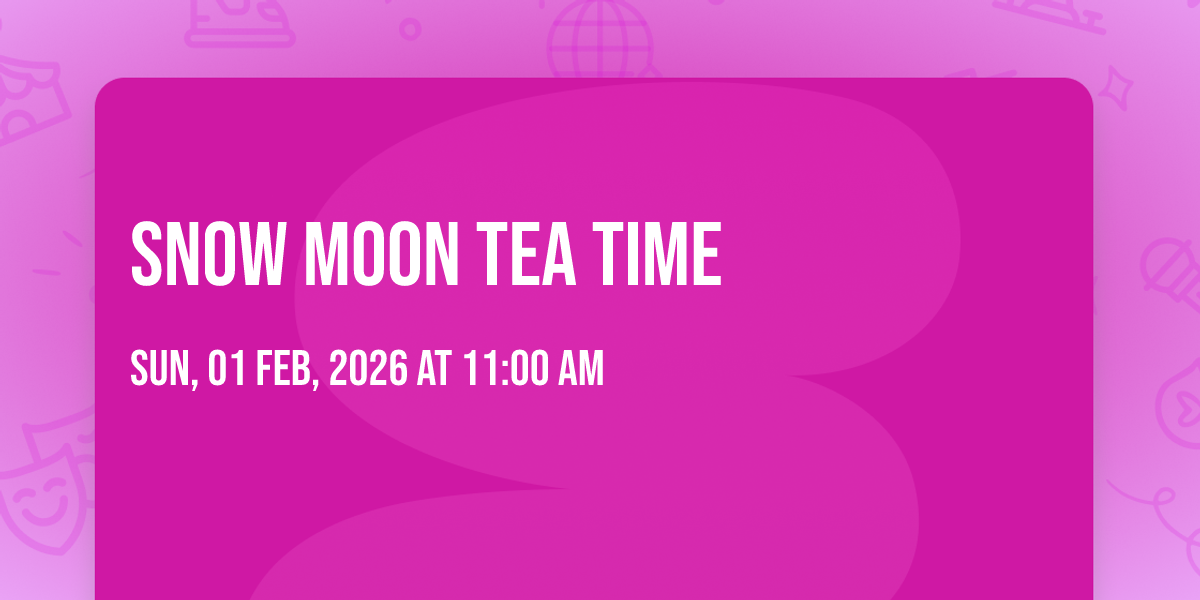 Snow Moon Tea Time, state/clinton, State College, 1 February 2026 ...