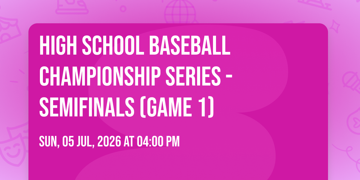 High School Baseball Championship Series - Semifinals (Game 1) at ...