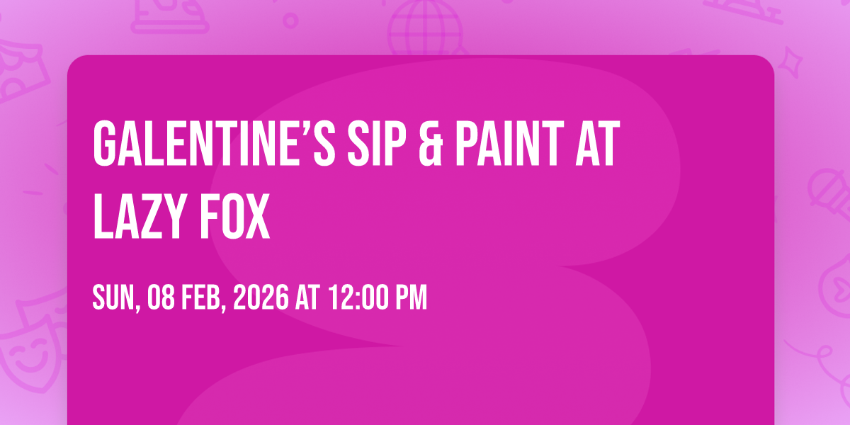 Galentine’s Sip & Paint at Lazy Fox 🎨🥂, Lazy Fox, Bournemouth, 8 ...