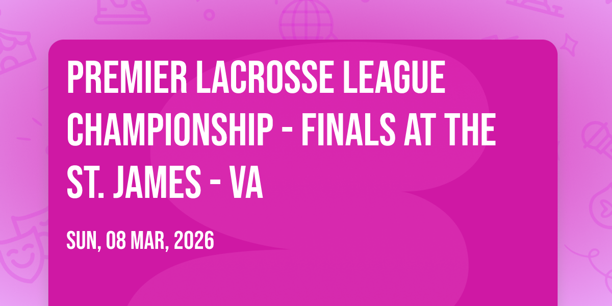 Premier Lacrosse League Championship - Finals at The St. James - VA ...