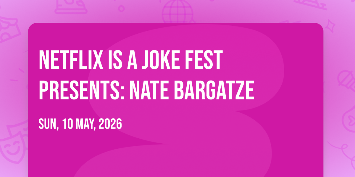 Netflix Is A Joke Fest Presents: Nate Bargatze, Intuit Dome, Inglewood ...
