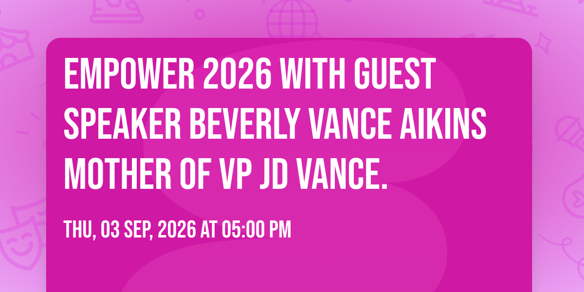 Empower 2026 with guest speaker Beverly Vance Aikins mother of VP JD ...