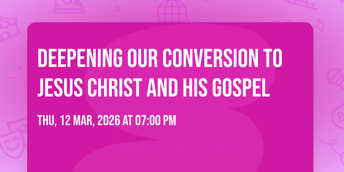 Deepening our Conversion to Jesus Christ and His Gospel, The Gathering ...