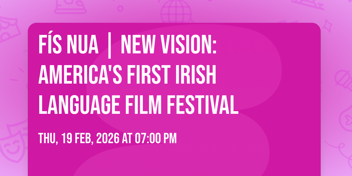 Fís Nua | New Vision: Americas First Irish Language Film Festival, New ...