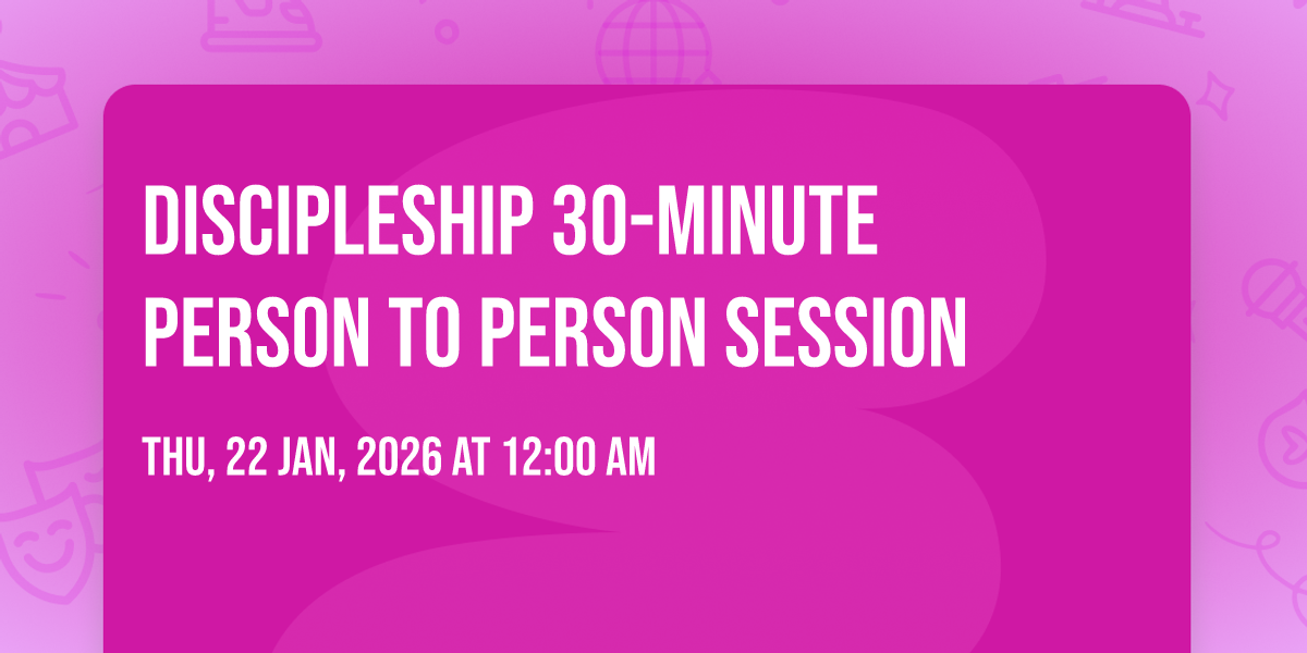 discipleship 30-minute person to person session , soon 519 Seventeenth ...