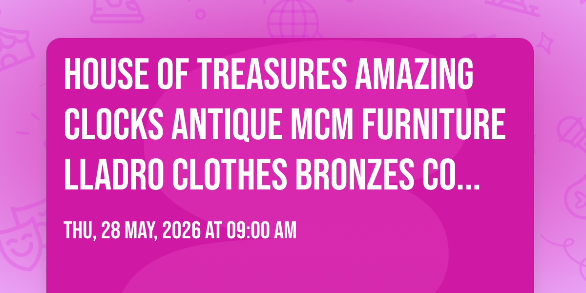 House of Treasures Amazing Clocks Antique MCM Furniture Lladro Clothes ...