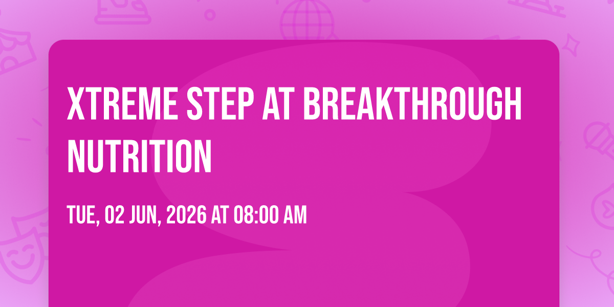 Xtreme Step at Breakthrough Nutrition , Breakthrough Nutrition Club ...