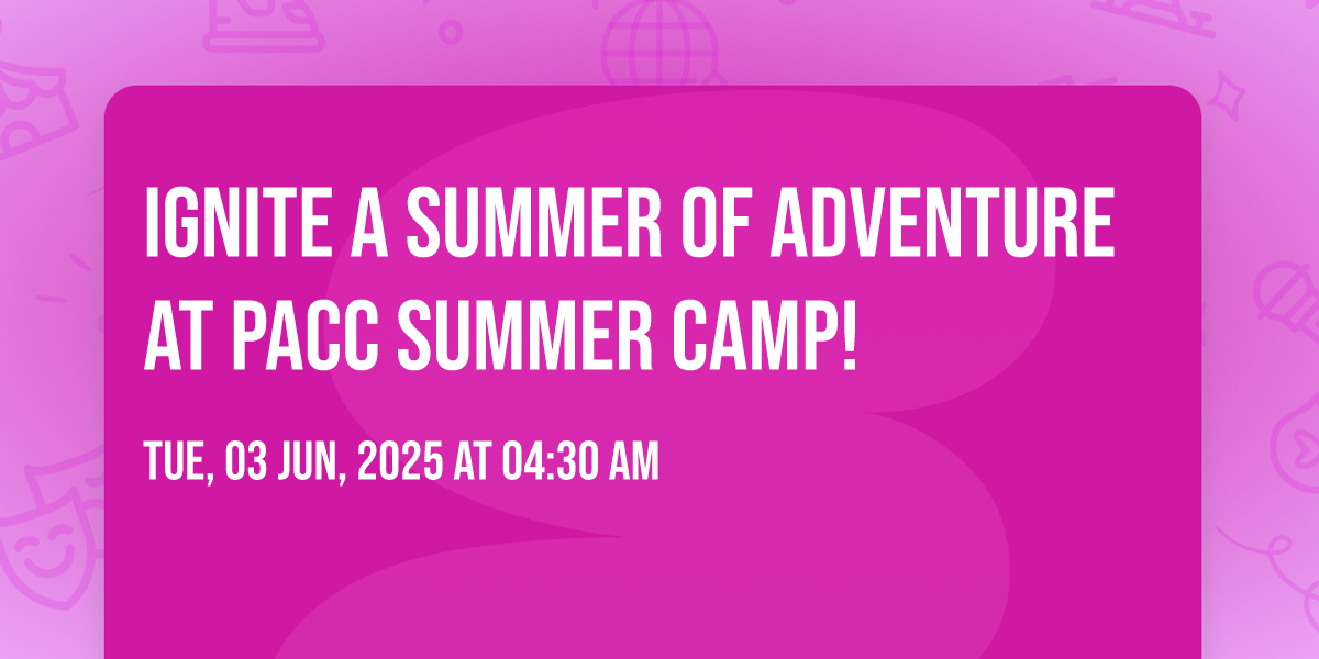 Ignite a Summer of Adventure at PACC Summer Camp!, Cantt Station ...
