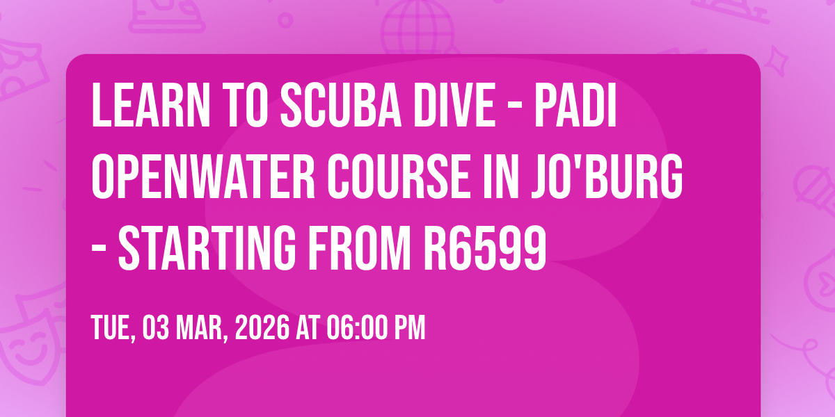 Learn to Scuba Dive - PADI openwater course in Joburg - starting from ...