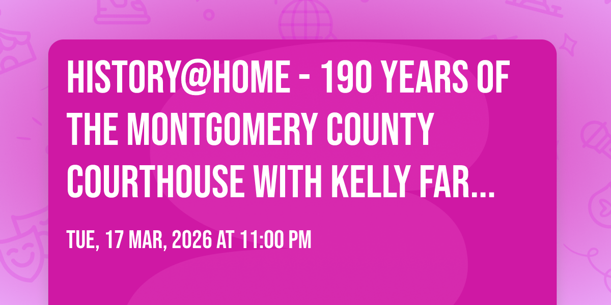 History@Home - 190 Years of the Montgomery County Courthouse with Kelly ...