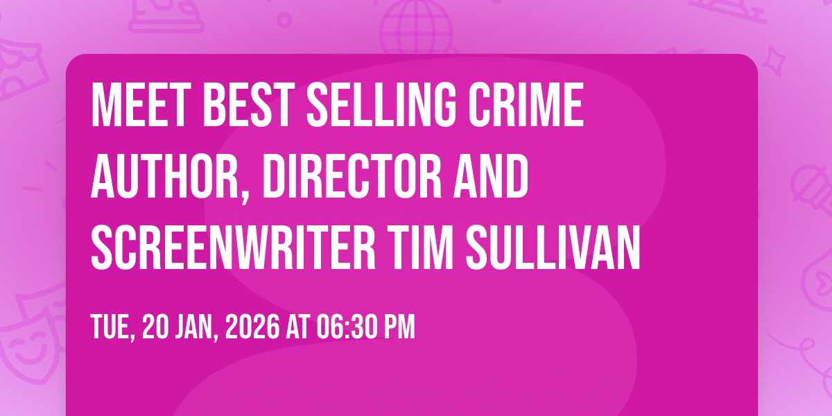 Meet best selling crime author, director and screenwriter Tim Sullivan ...