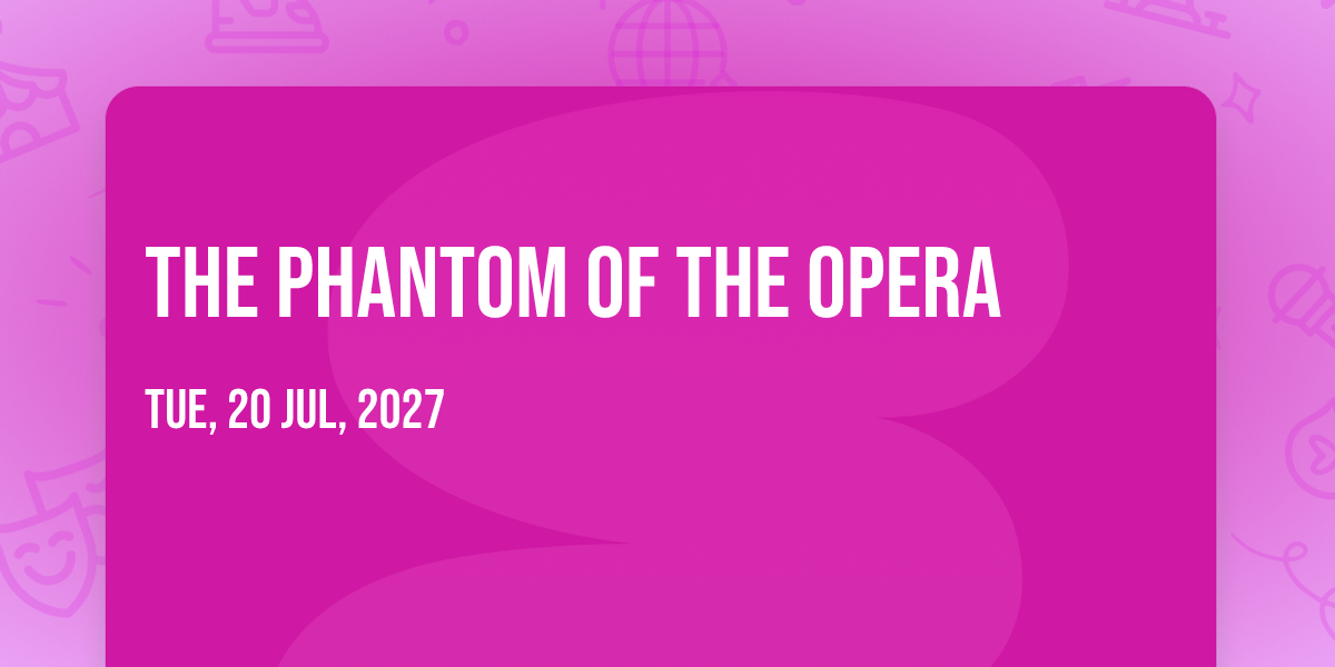 The Phantom of the Opera, Citizens Bank Opera House, Boston | AllEvents