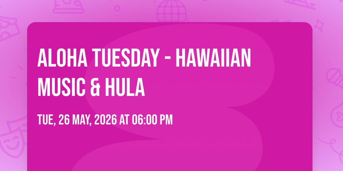 Aloha Tuesday - Hawaiian Music & Hula, 110 Keawe St, Hilo, HI, 26 May ...
