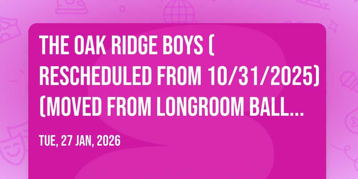 The Oak Ridge Boys (Rescheduled from 10/31/2025) (Moved From Longroom ...