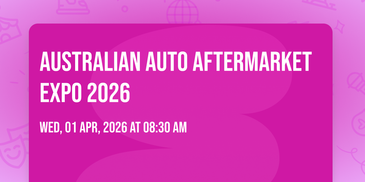 AUSTRALIAN AUTO AFTERMARKET EXPO 2026, Melbourne Exhibition ...
