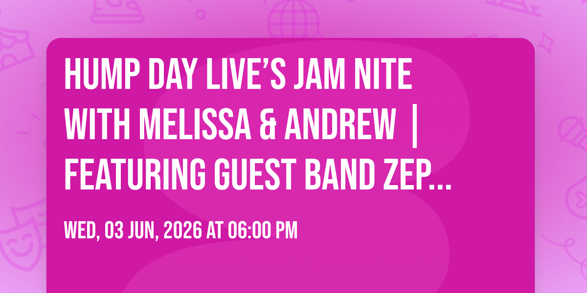 Hump Day Live’s Jam Nite with Melissa & Andrew | Featuring guest band ...