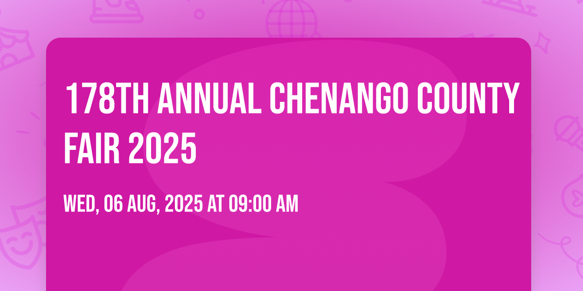 178th Annual Chenango County Fair 2025, Chenango County Fair Grounds ...