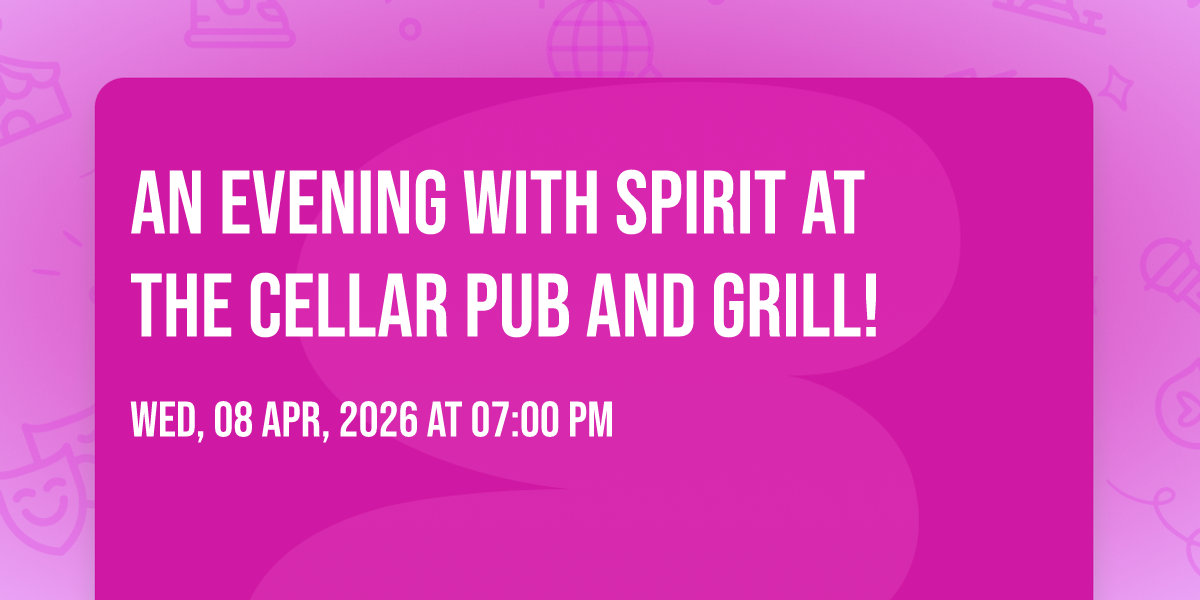 An Evening with Spirit at the Cellar Pub and Grill!, Cellar Pub and ...