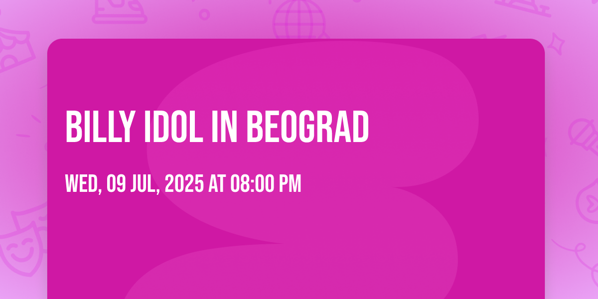 Billy Idol in Beograd, Kalemegdan, Belgrade, 9 July 2025 | AllEvents