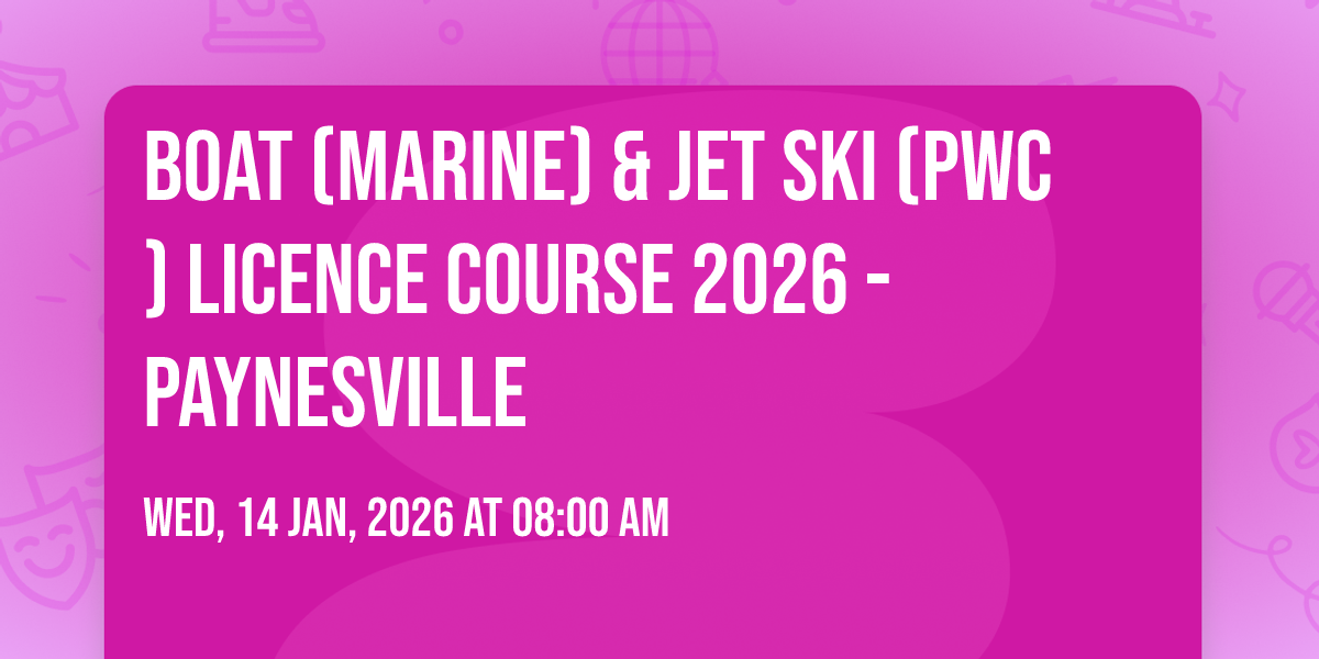 Boat (Marine) & Jet ski (PWC) Licence Course 2026 - Paynesville at ...